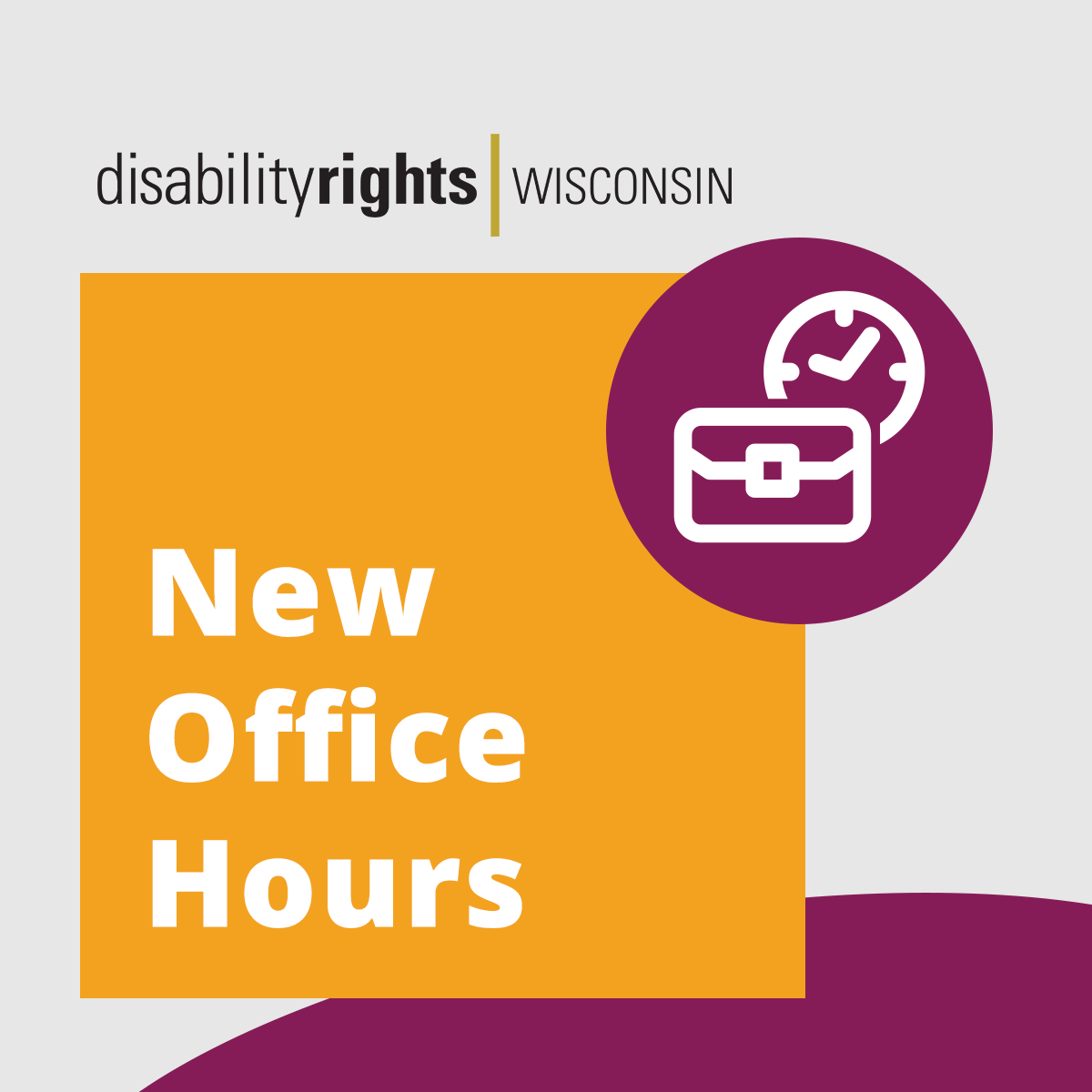 New Office Hours - Disability Rights Wisconsin