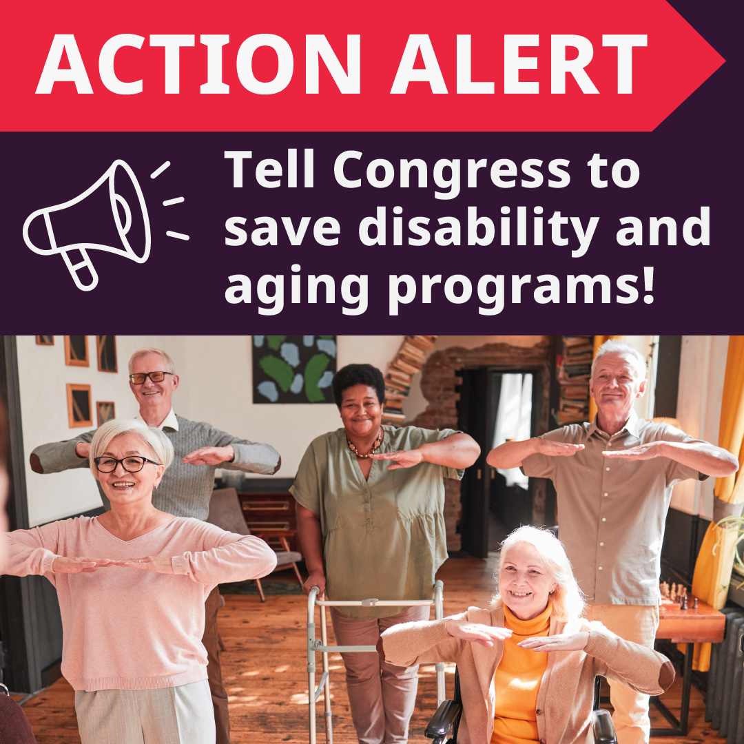 Your voice is needed: Tell Congress to save disability and aging ...